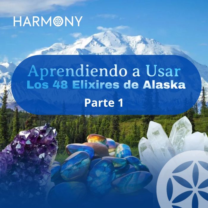 Aprendiendo a Usar los 48 Elixires de Alaska - Parte 1 Harmony Life